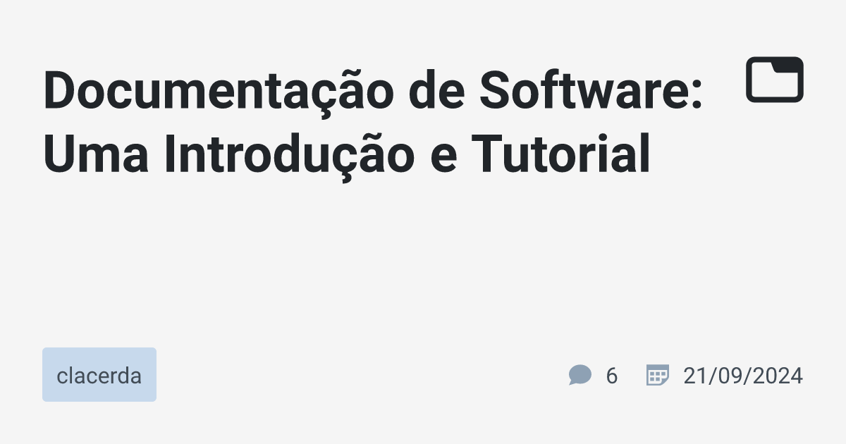 Documentação de Software: Uma Introdução e Tutorial · clacerda · TabNews Documentação de Software: Uma Introdução e Tutorial · clacerda · TabNews