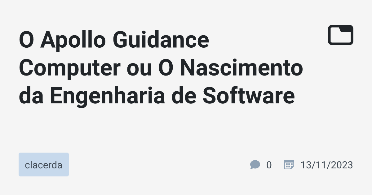 O Apollo Guidance Computer ou O Nascimento da Engenharia de Software ...