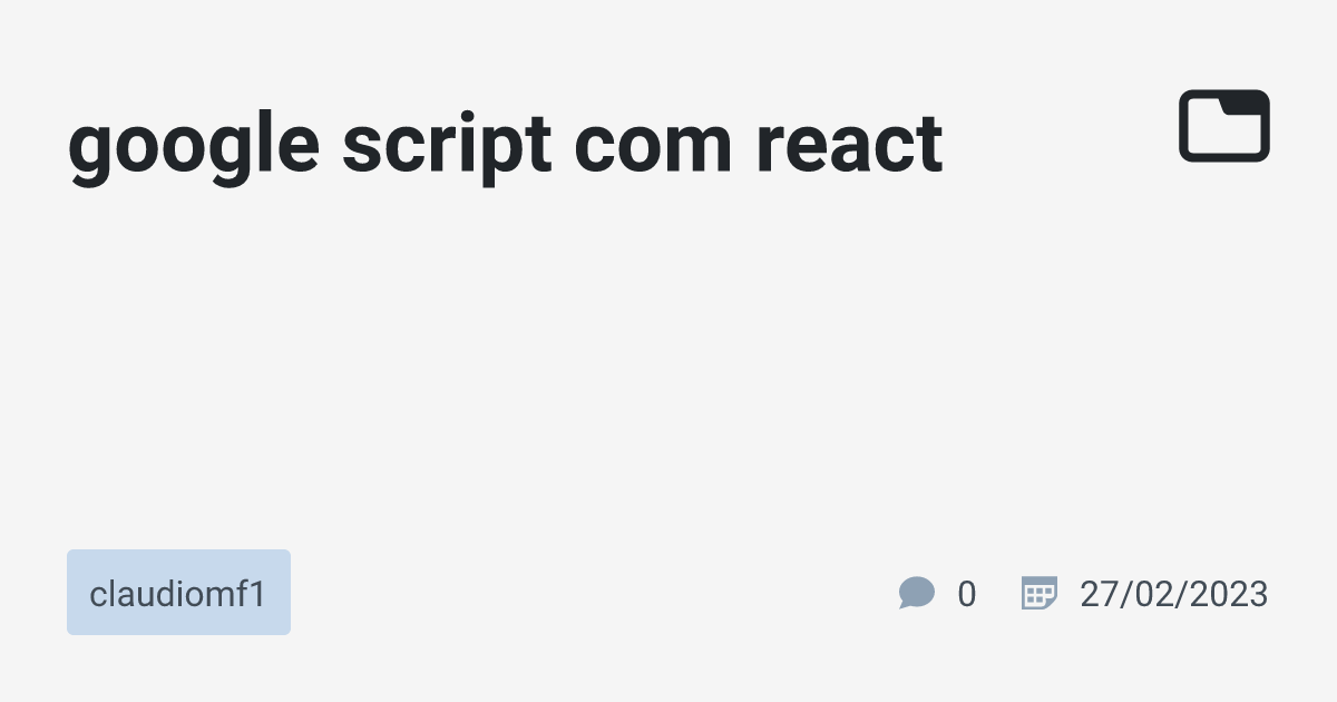 google script com react · claudiomf1 · TabNews google script com react · claudiomf1 · TabNews