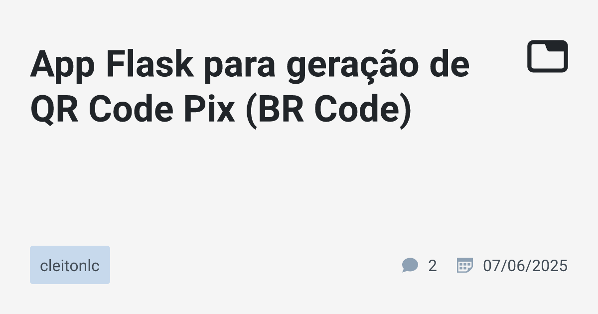 App Flask para geração de QR Code Pix (BR Code) · cleitonlc · TabNews