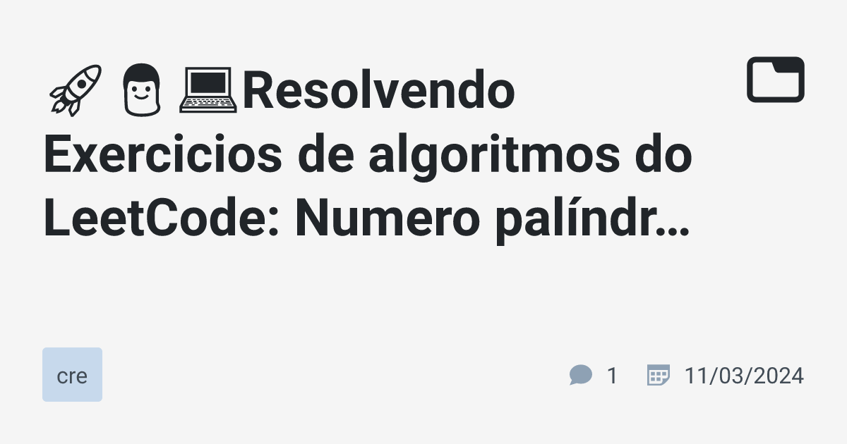 🚀👨‍💻Resolvendo Exercicios de algoritmos do LeetCode: Numero palíndromo ...