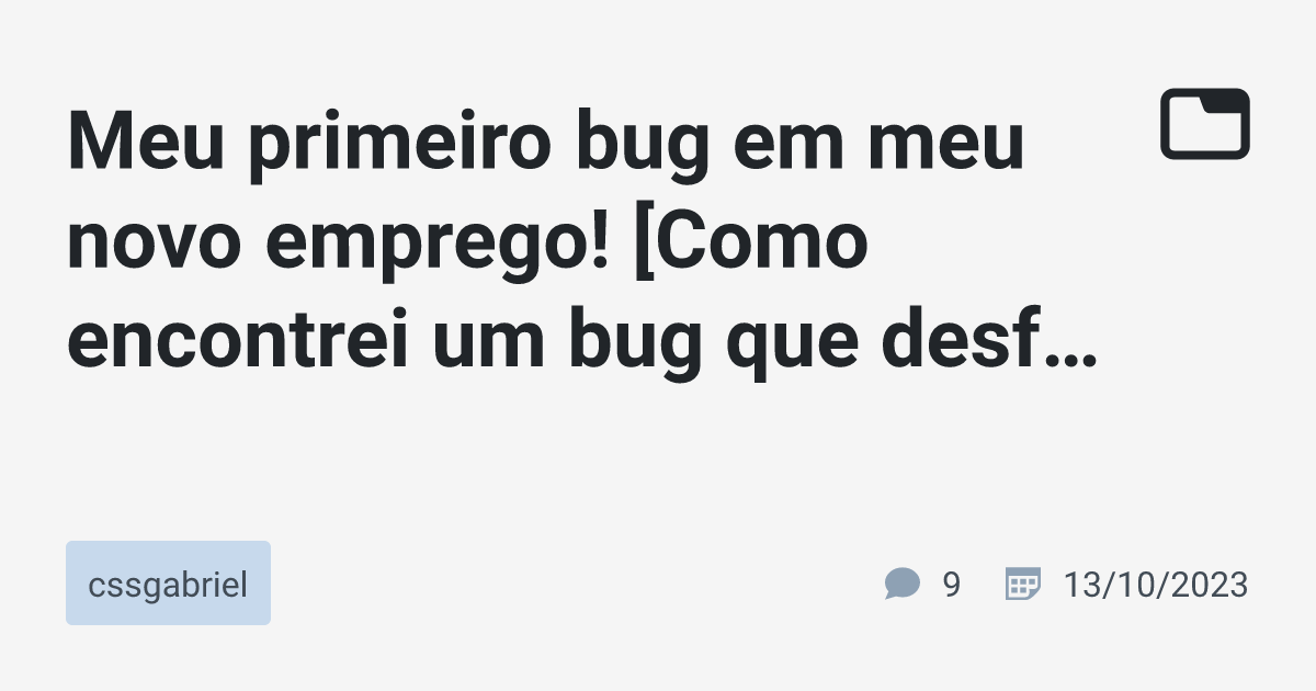 Meu primeiro bug em meu novo emprego! [Como encontrei um bug que desformatava o layout de blog ...