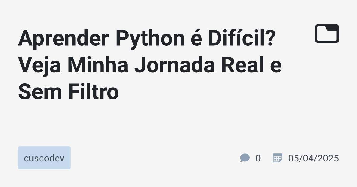 Aprender Python é Difícil? Veja Minha Jornada Real e Sem Filtro · cuscodev · TabNews