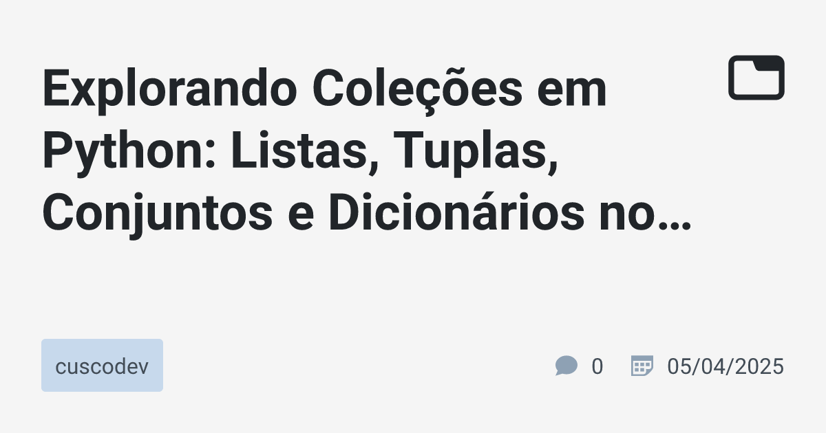 Explorando Coleções em Python: Listas, Tuplas, Conjuntos e Dicionários ...