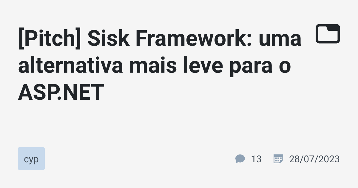[Pitch] Sisk Framework: uma alternativa mais leve para o ASP.NET · cyp · TabNews