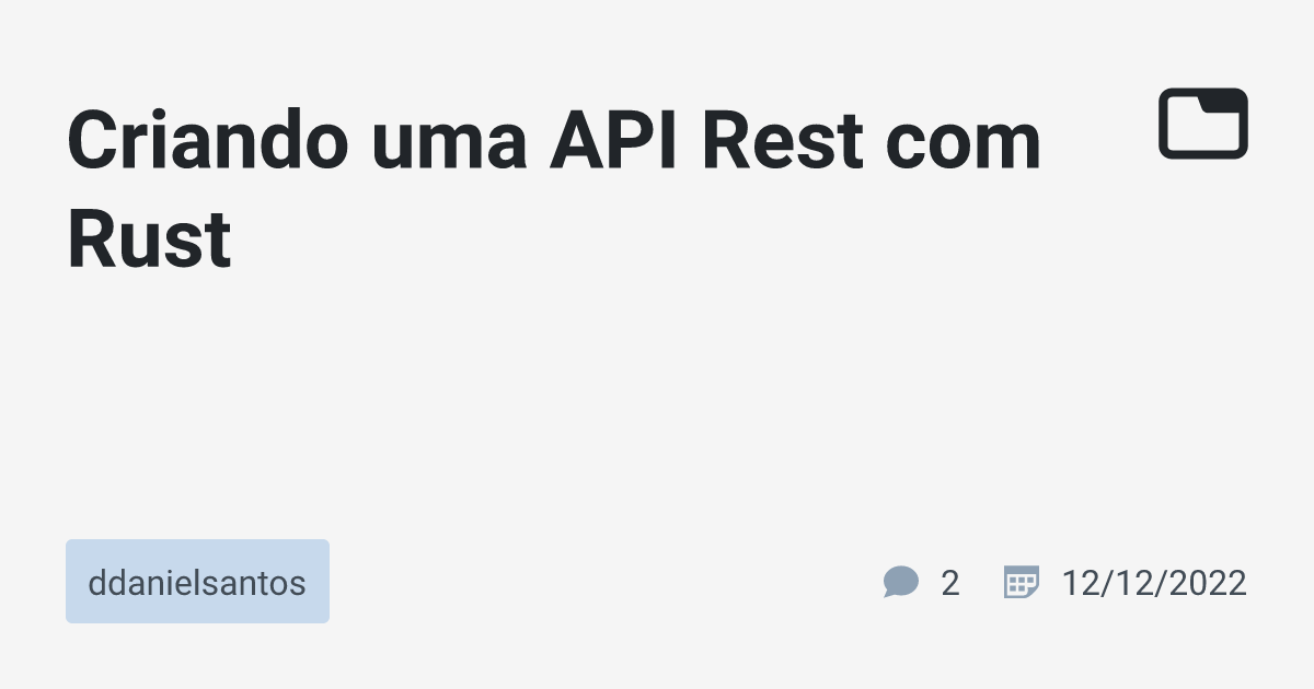 Criando uma API Rest com Rust · ddanielsantos · TabNews Criando uma API Rest com Rust · ddanielsantos · TabNews