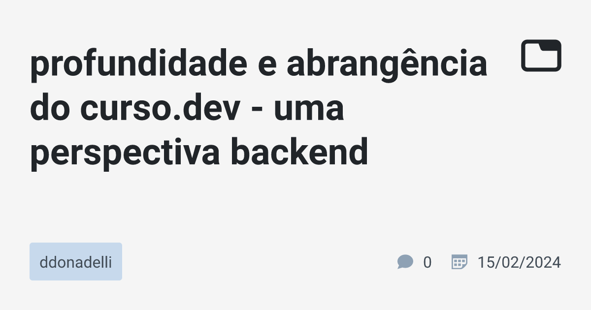 profundidade e abrangência do curso.dev - uma perspectiva backend · ddonadelli · TabNews