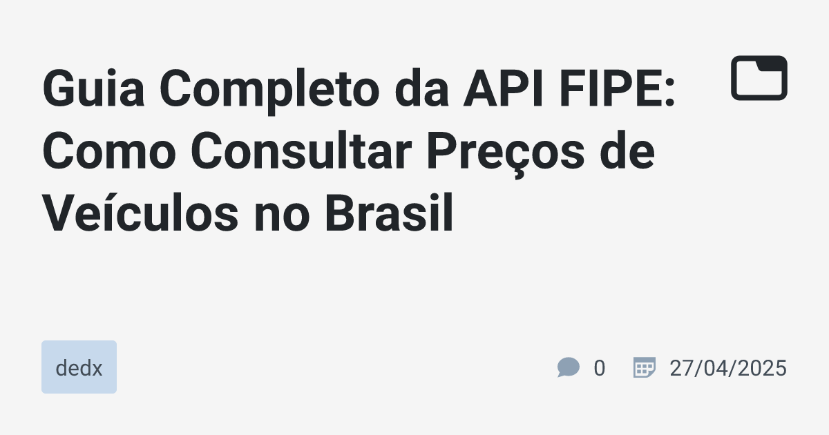 Guia Completo da API FIPE: Como Consultar Preços de Veículos no Brasil ...