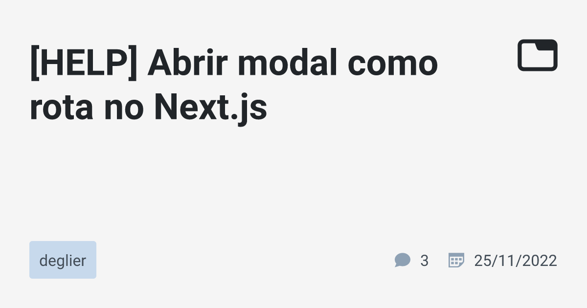 [HELP] Abrir modal como rota no Next.js · deglier · TabNews