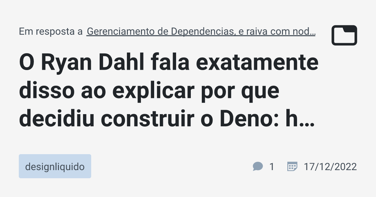 O Ryan Dahl fala exatamente disso ao explicar por que decidiu construir ...