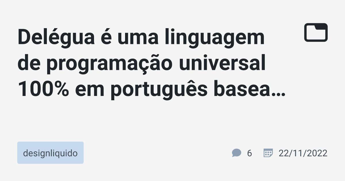Delégua é uma linguagem de programação universal 100% em português ... Delégua é uma linguagem de programação universal 100% em português ...