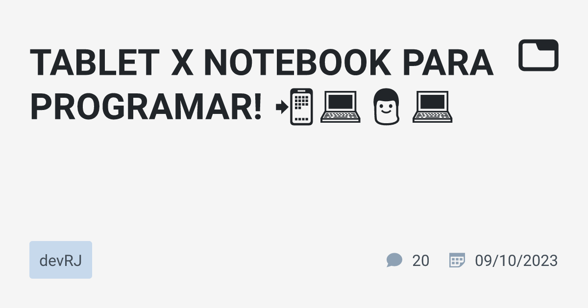 TABLET X NOTEBOOK PARA PROGRAMAR! 📲💻👨‍💻 · devRJ · TabNews
