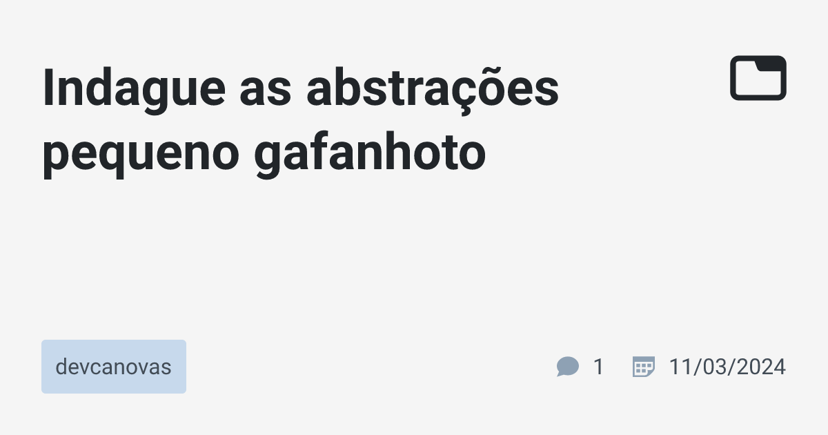 Indague as abstrações pequeno gafanhoto · devcanovas · TabNews