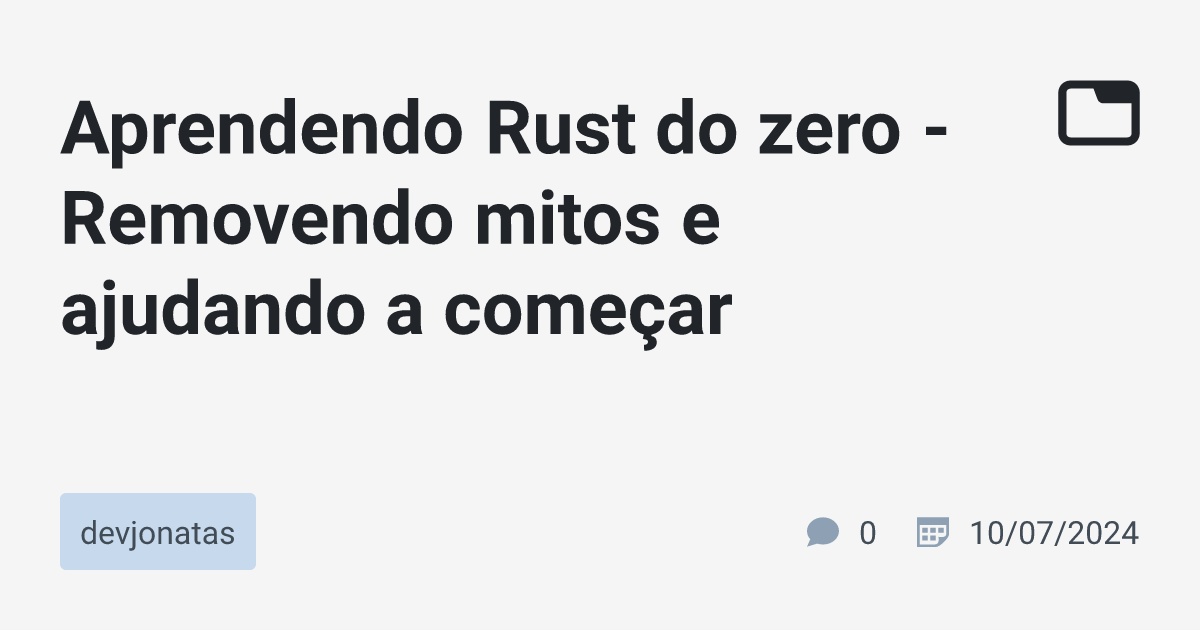 Aprendendo Rust do zero - Removendo mitos e ajudando a começar ...