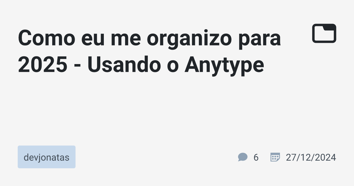 Como eu me organizo para 2025 - Usando o Anytype · devjonatas · TabNews