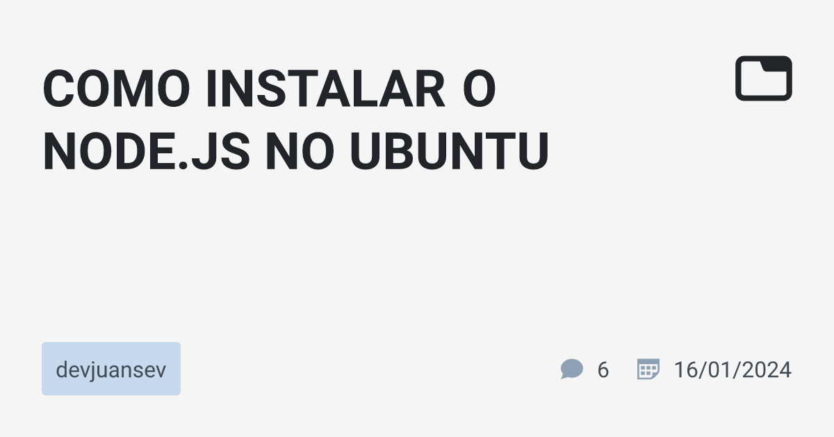 COMO INSTALAR O NODE.JS NO UBUNTU · devjuansev · TabNews COMO INSTALAR O NODE.JS NO UBUNTU · devjuansev · TabNews
