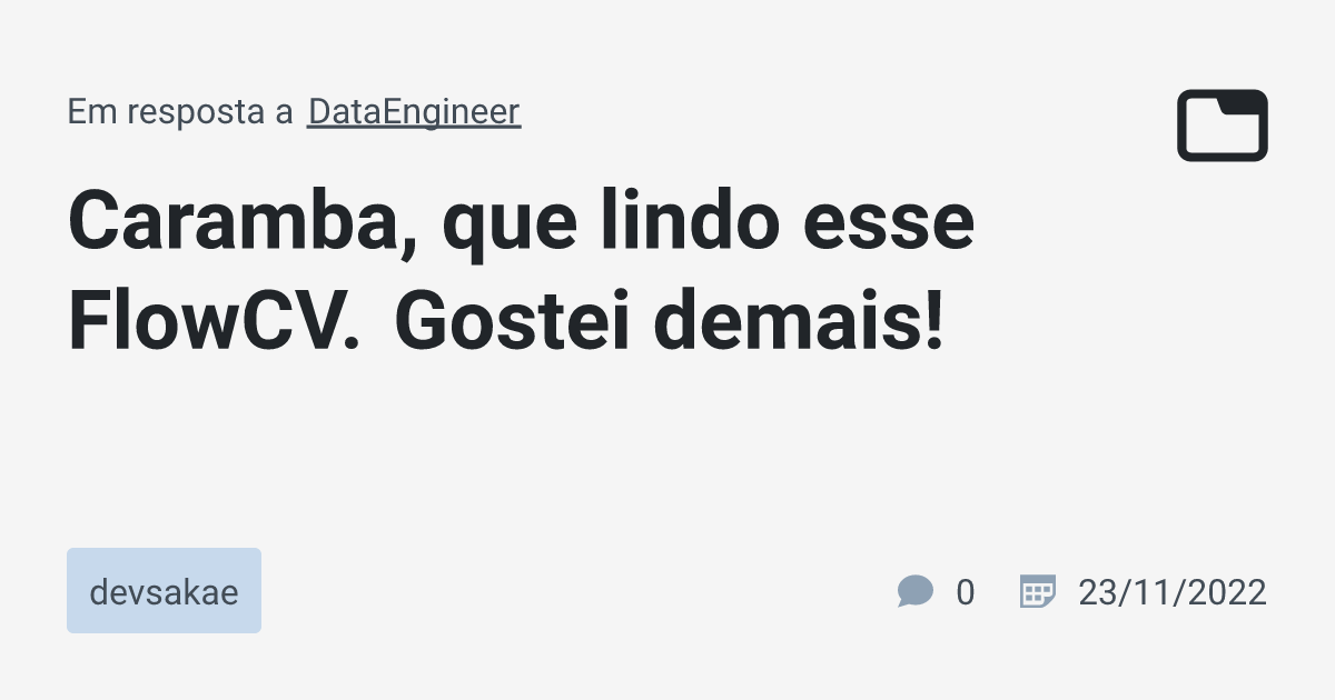 Caramba, que lindo esse FlowCV. Gostei demais! · devsakae · TabNews