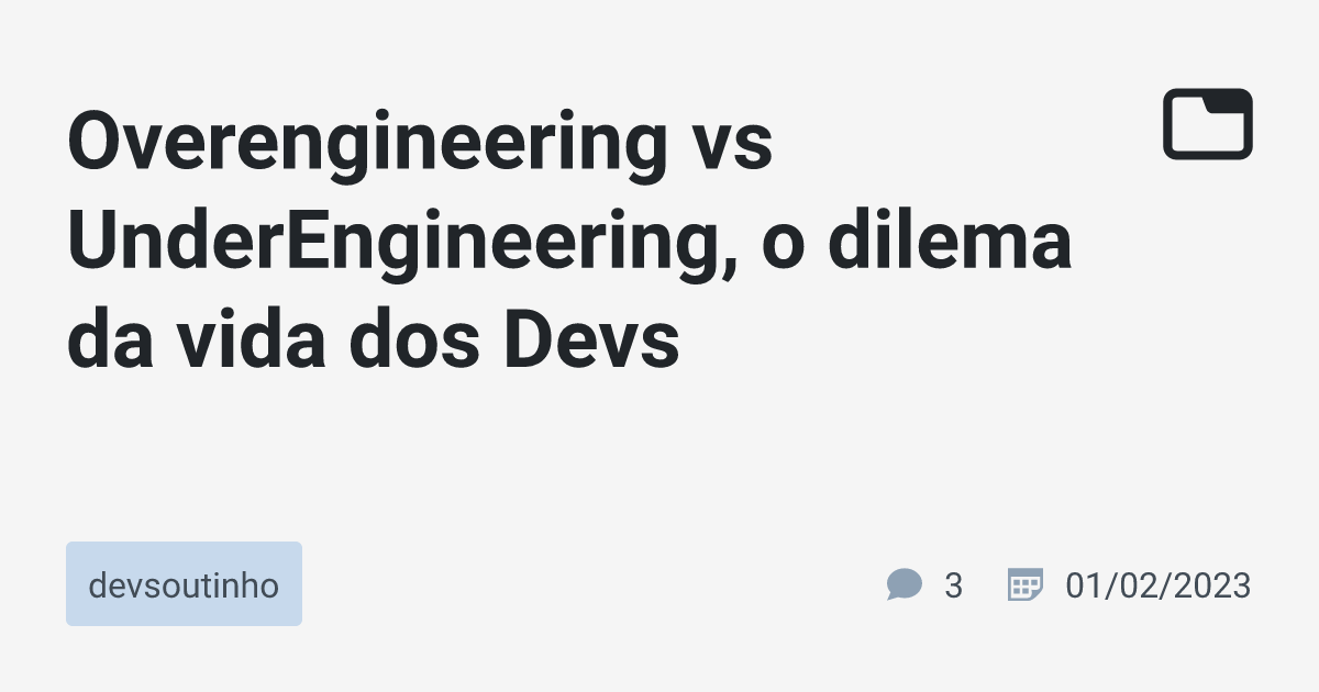 Overengineering vs UnderEngineering, o dilema da vida dos Devs ...