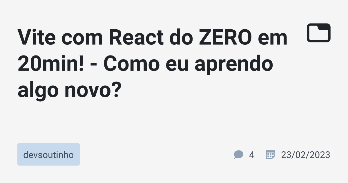 Vite Com React Do Zero Em 20min Como Eu Aprendo Algo Novo · Devsoutinho · Tabnews