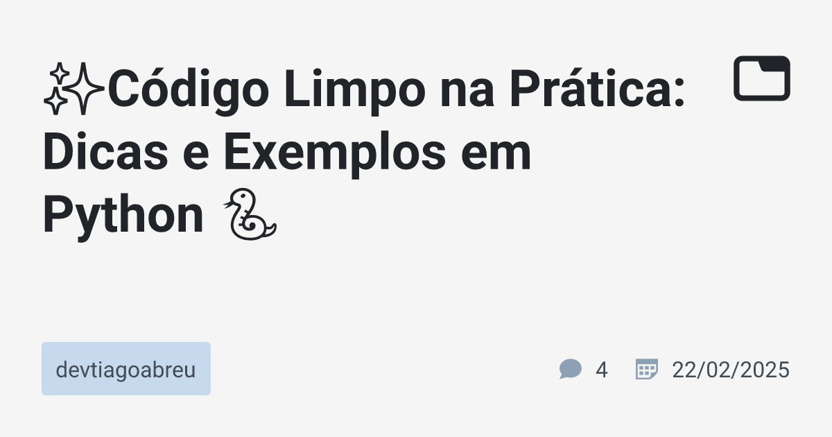 Código Limpo na Prática: Dicas e Exemplos em Python 🐍 · devtiagoabreu ...