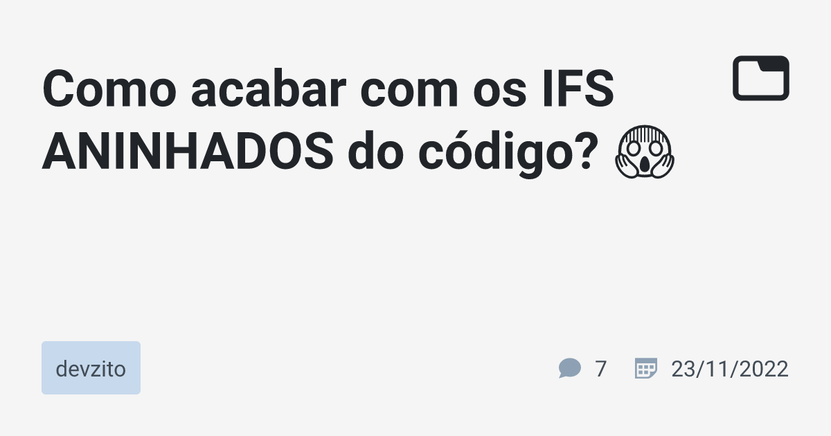 Como acabar com os IFS ANINHADOS do código? 😱 · devzito · TabNews