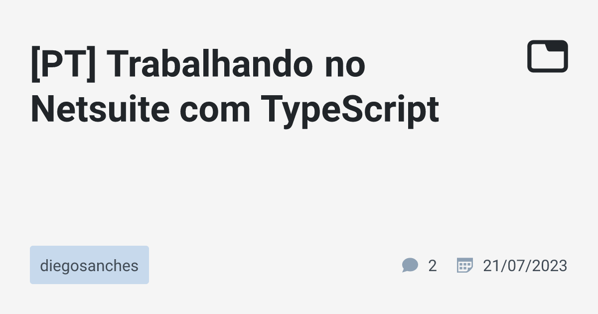 Pt Trabalhando No Netsuite Com Typescript · Diegosanches · Tabnews