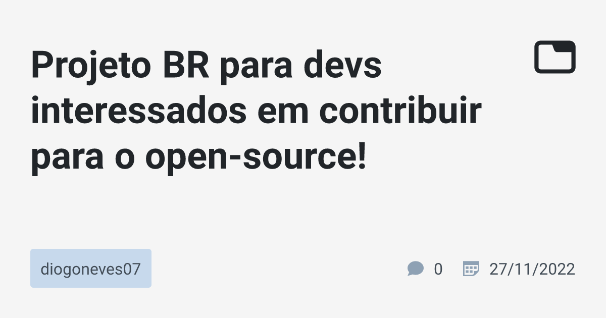 Projeto BR para devs interessados em contribuir para o open-source ...