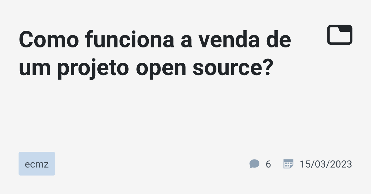 Como funciona a venda de um projeto open source? · ecmz · TabNews