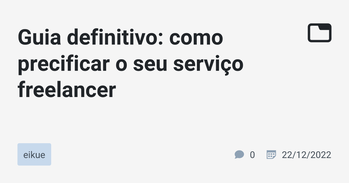 Guia definitivo: como precificar o seu serviço freelancer · eikue · TabNews Guia definitivo: como precificar o seu serviço freelancer · eikue · TabNews