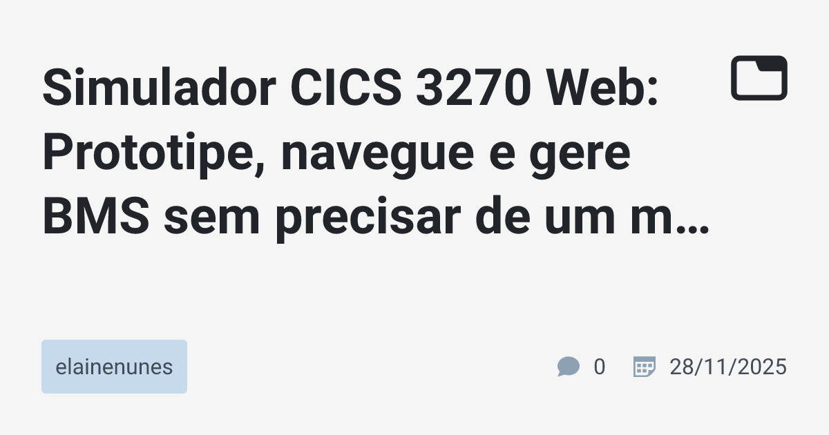 Simulador CICS 3270 Web: Prototipe, navegue e gere BMS sem precisar de ...