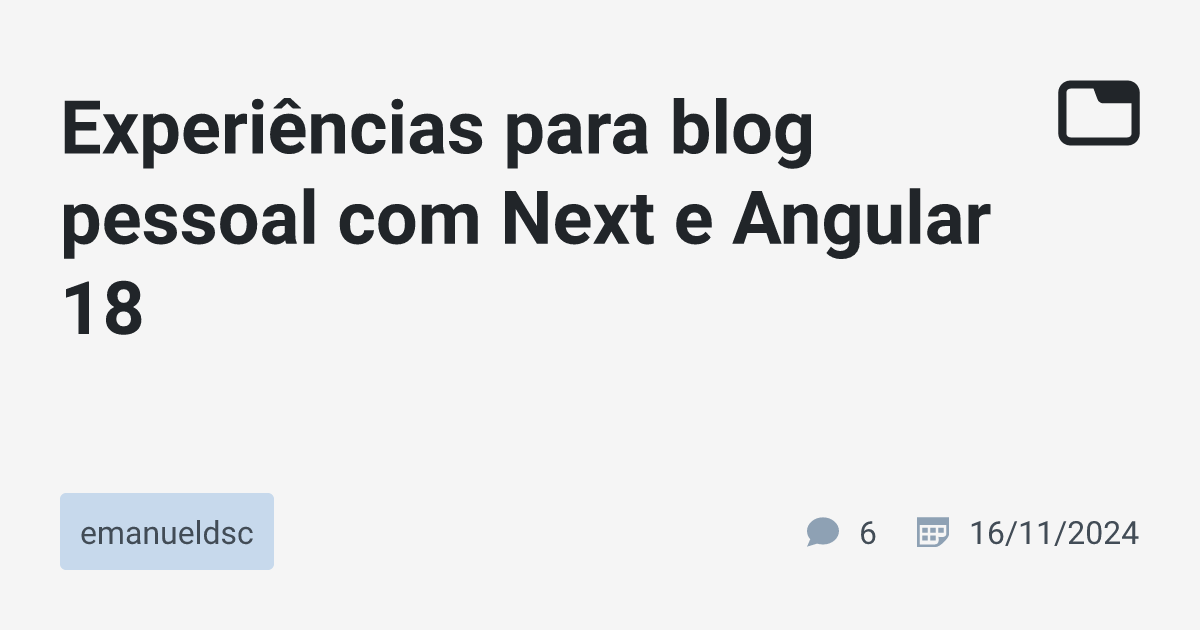 Experiências para blog pessoal com Next e Angular 18 · emanueldsc · TabNews