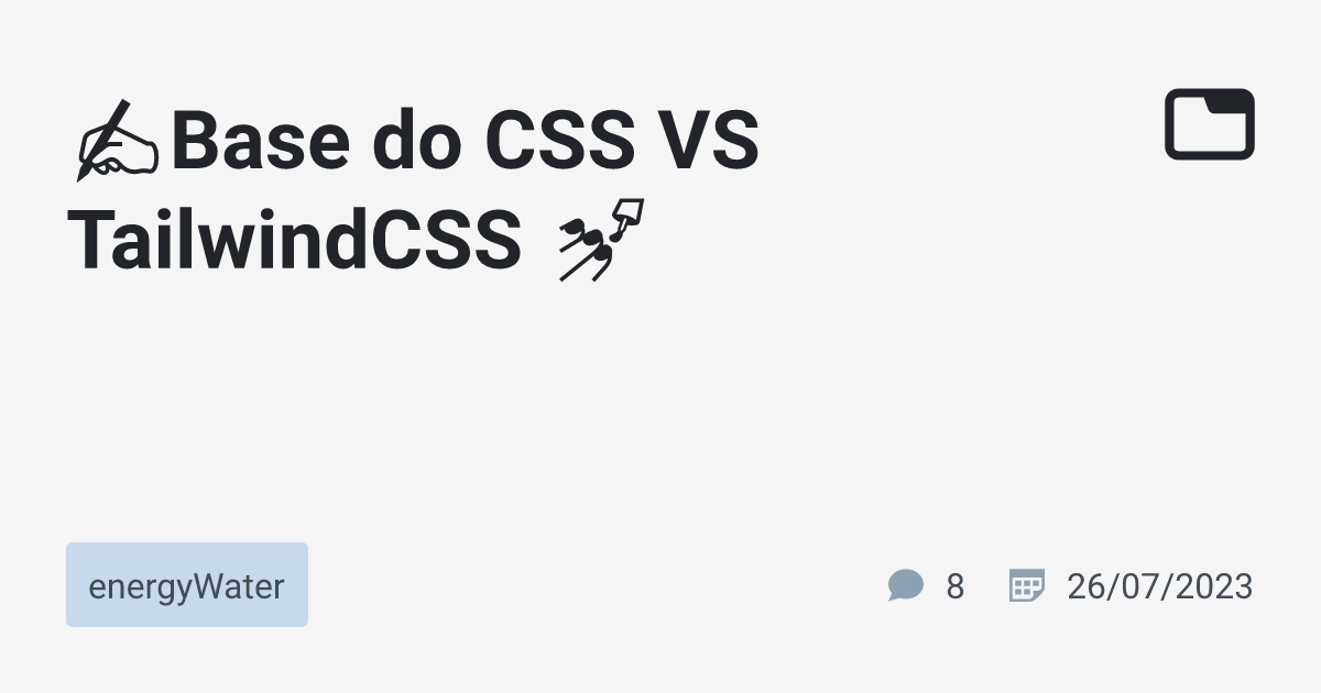 ️Base do CSS VS TailwindCSS 💅 · energyWater · TabNews