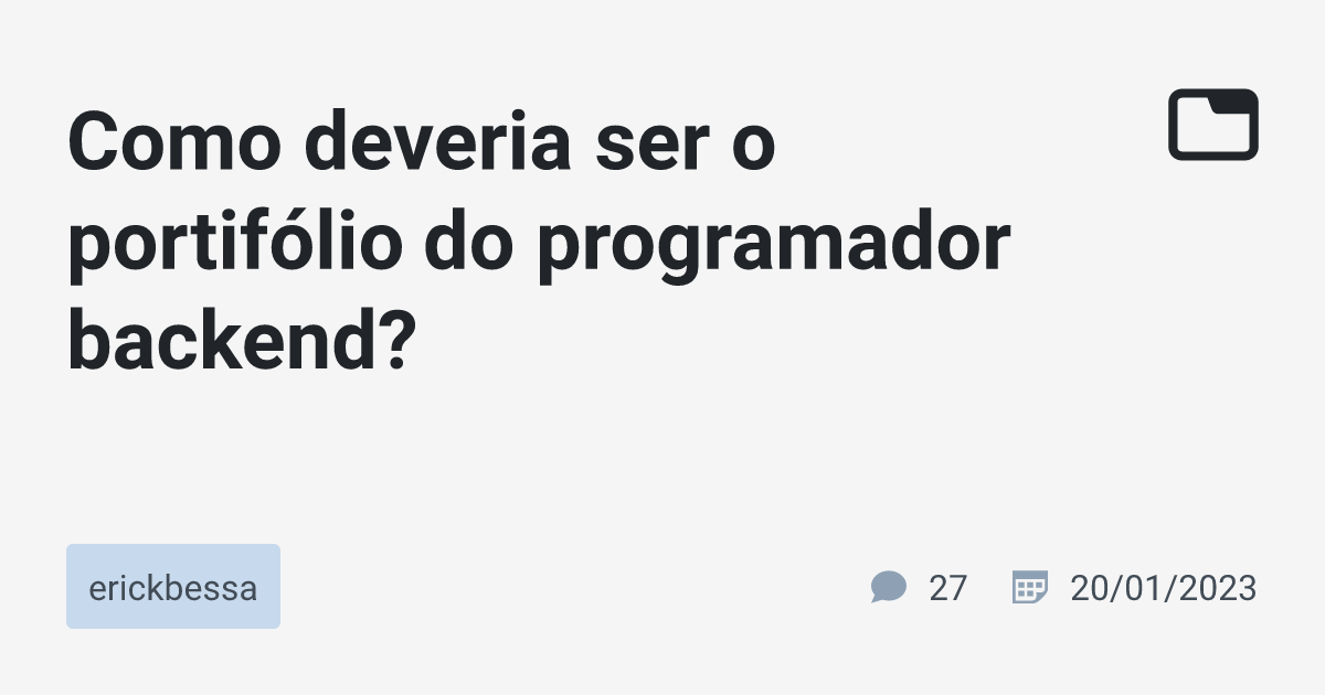 Como deveria ser o portifólio do programador backend? · erickbessa · TabNews