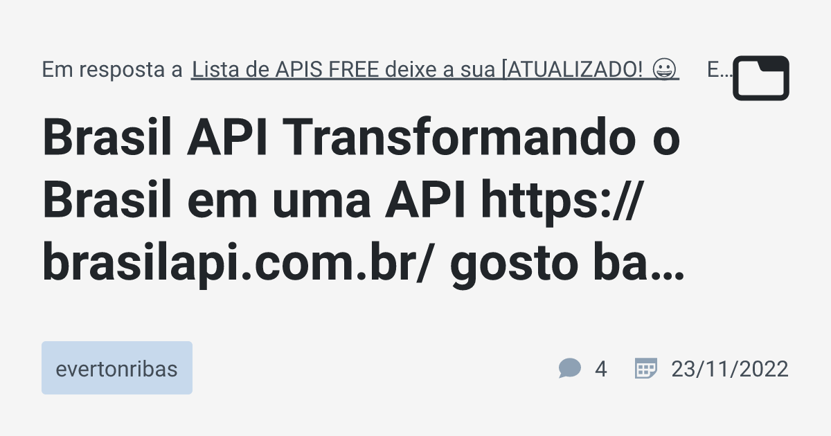 Brasil API Transformando o Brasil em uma API https://brasilapi.com.br/ gosto... · evertonribas ...