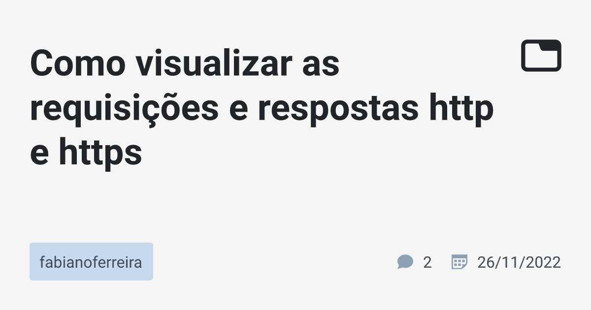 Como visualizar as requisições e respostas http e https ...