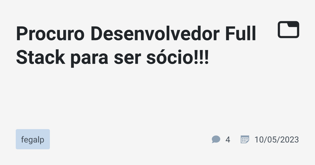 Procuro Desenvolvedor Full Stack para ser sócio!!! · fegalp · TabNews