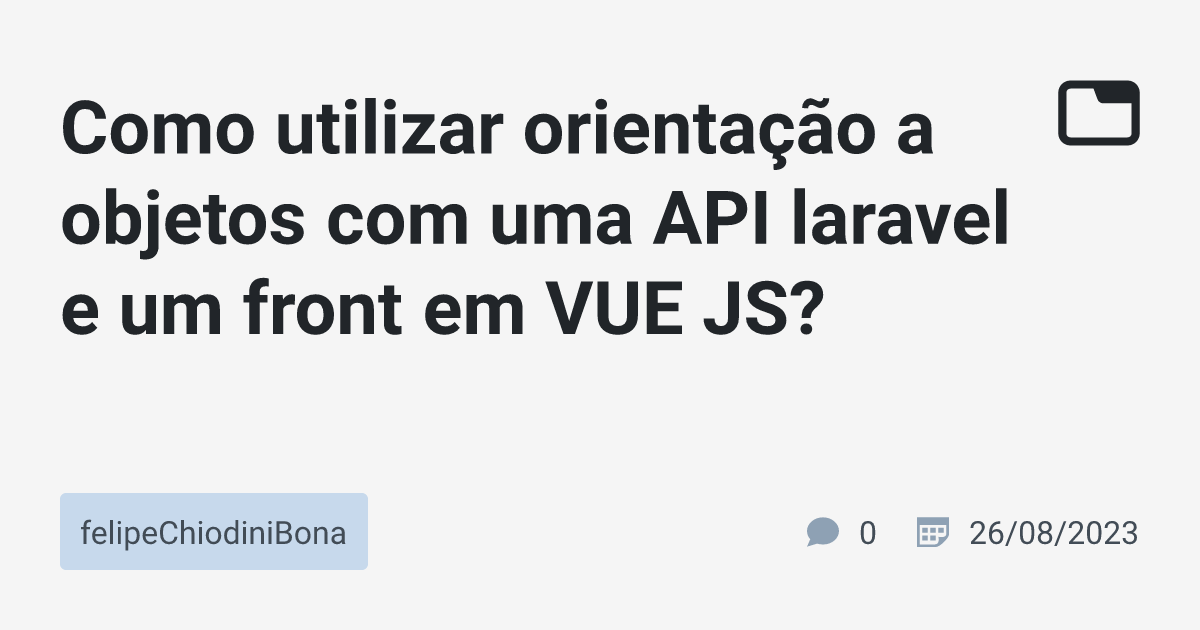 Como Utilizar Orientação A Objetos Com Uma Api Laravel E Um Front Em Vue Js
