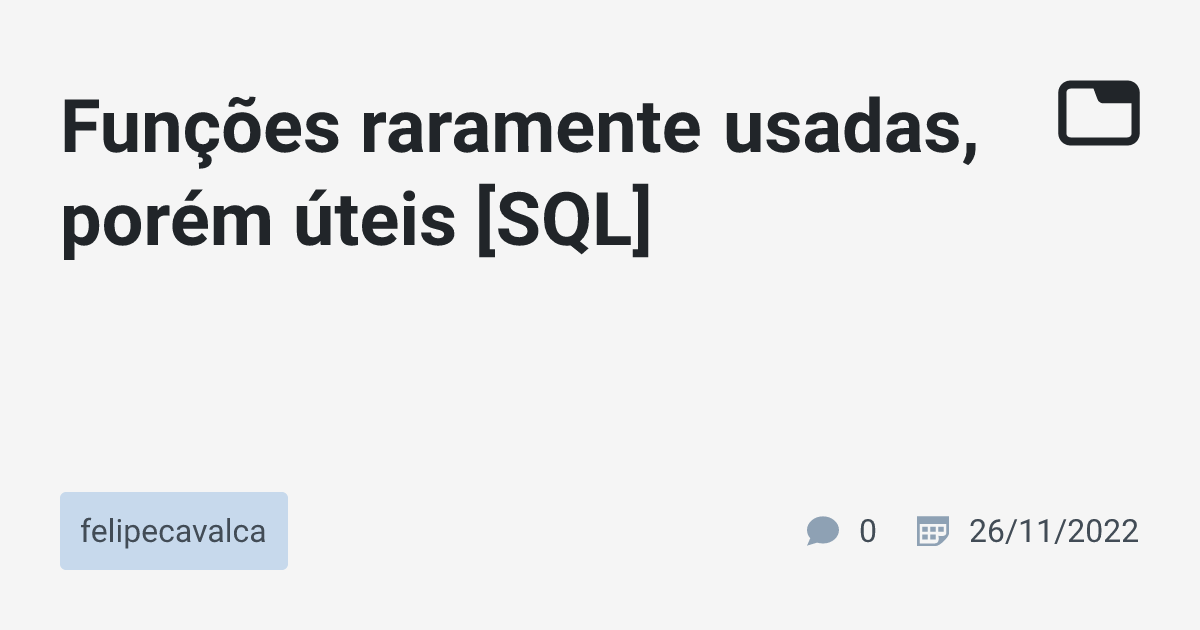 Funções raramente usadas, porém úteis [SQL] · felipecavalca · TabNews