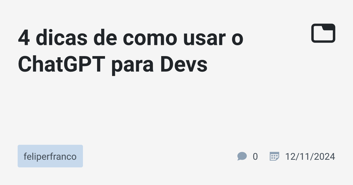 4 dicas de como usar o ChatGPT para Devs · feliperfranco · TabNews