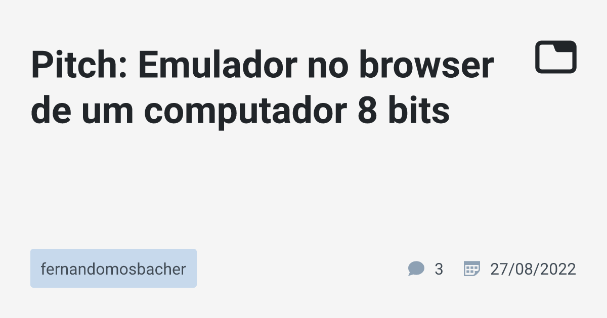 Pitch: Emulador no browser de um computador 8 bits · fernandomosbacher ...