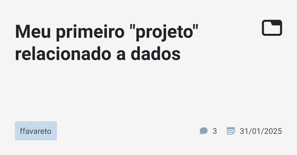 Meu primeiro "projeto" relacionado a dados · ffavareto · TabNews