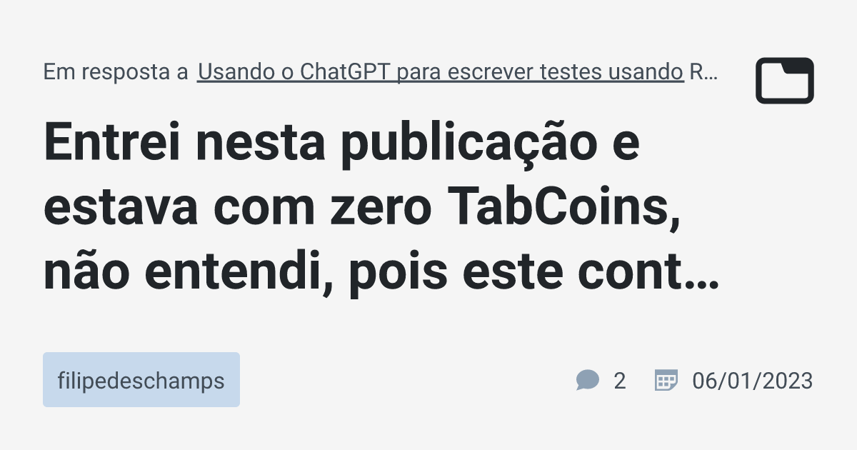 Entrei nesta publicação e estava com zero TabCoins, não entendi, pois ...