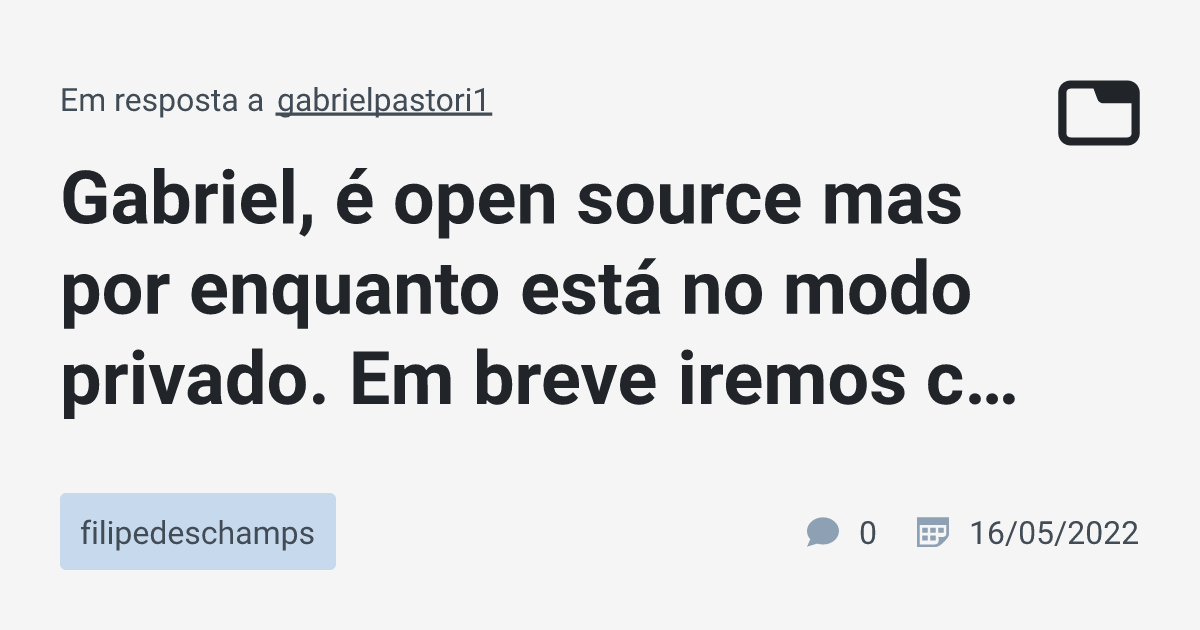 Gabriel, é open source mas por enquanto está no modo privado. Em breve ... Gabriel, é open source mas por enquanto está no modo privado. Em breve ...