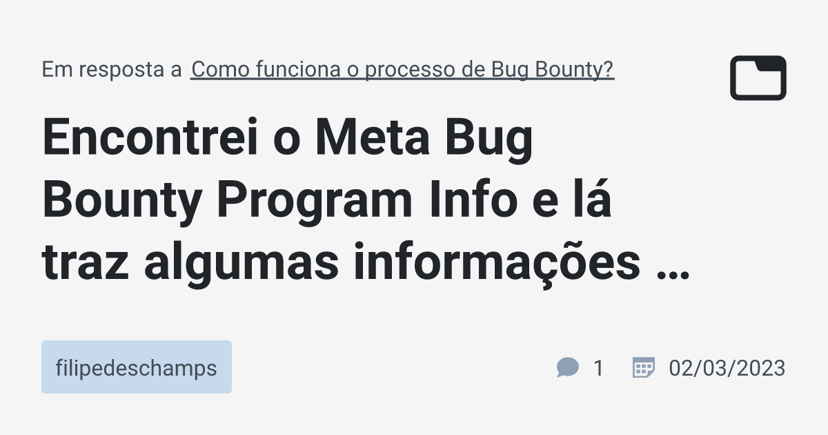 Encontrei o Meta Bug Bounty Program Info e lá traz algumas informações ...