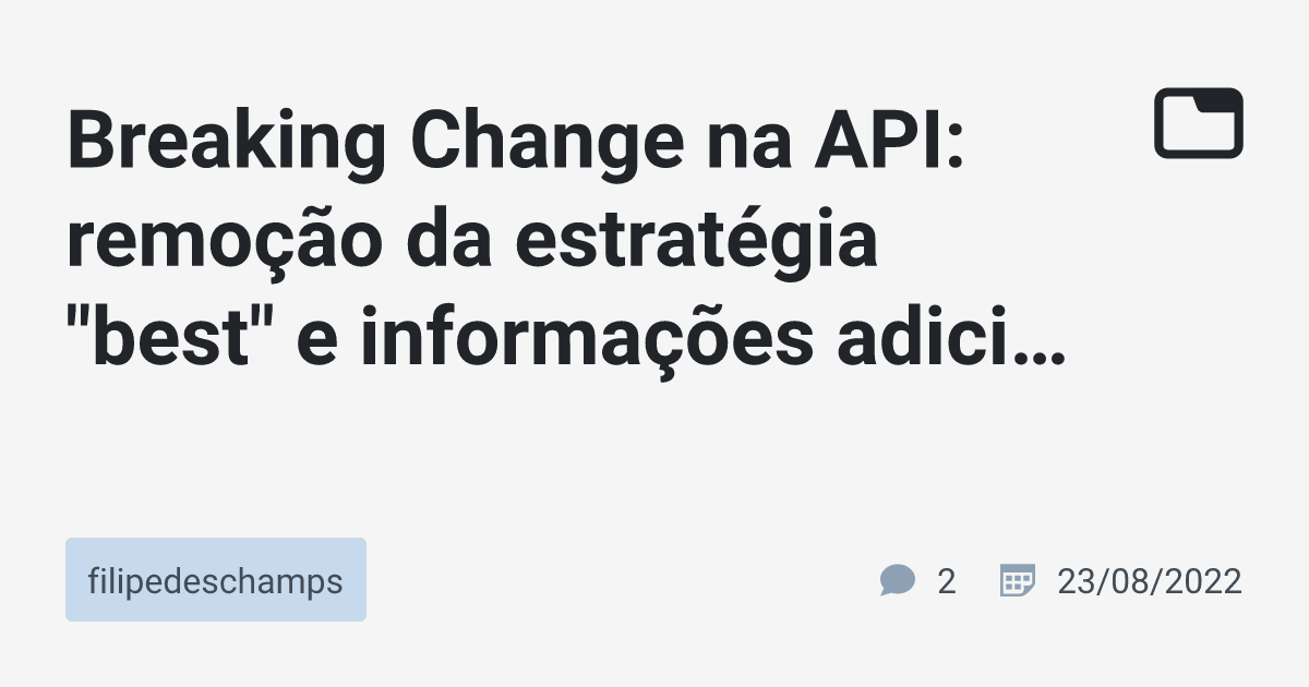 Breaking Change na API: remoção da estratégia "best" e informações ...