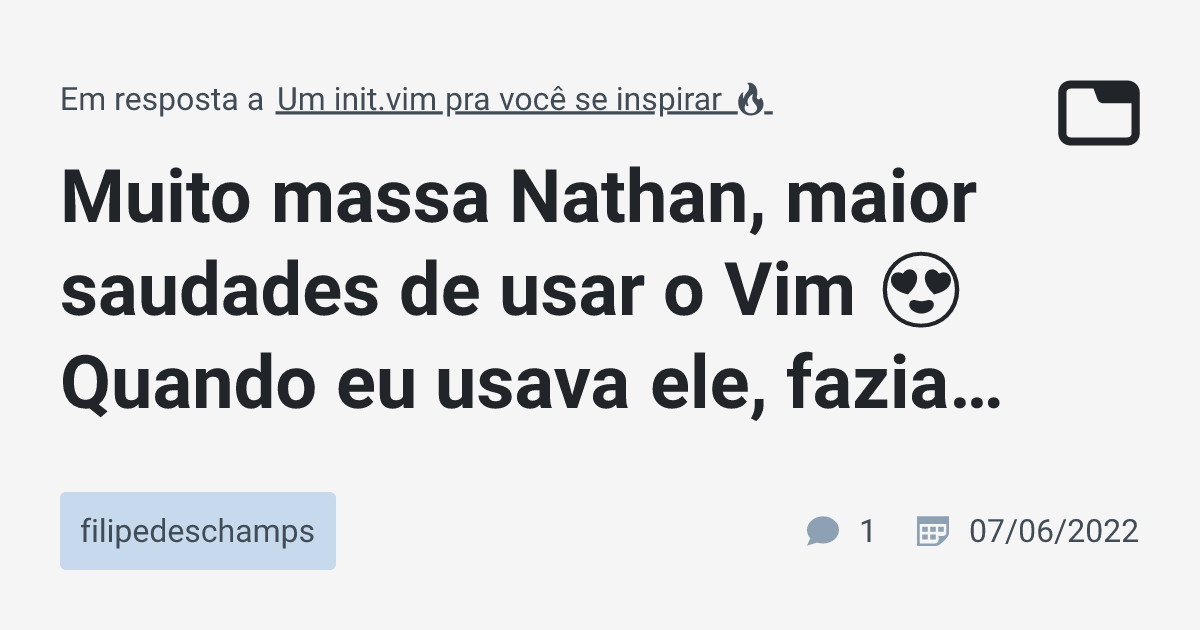 Muito massa Nathan, maior saudades de usar o Vim 😍 Quando eu usava ele ...