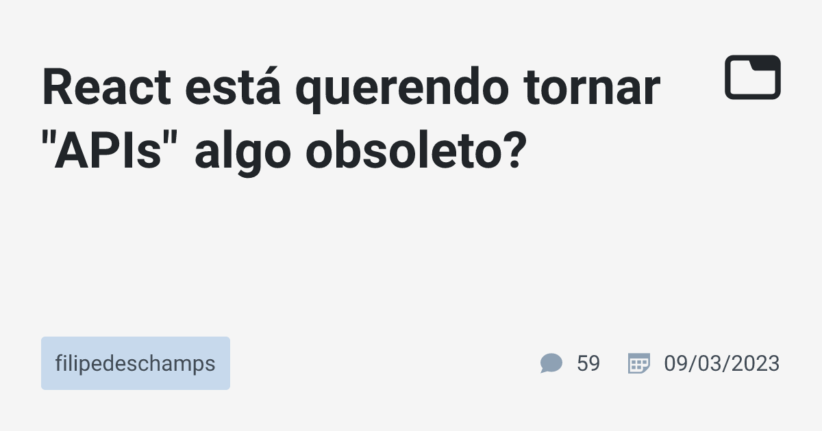 React está querendo tornar "APIs" algo obsoleto? · filipedeschamps ...