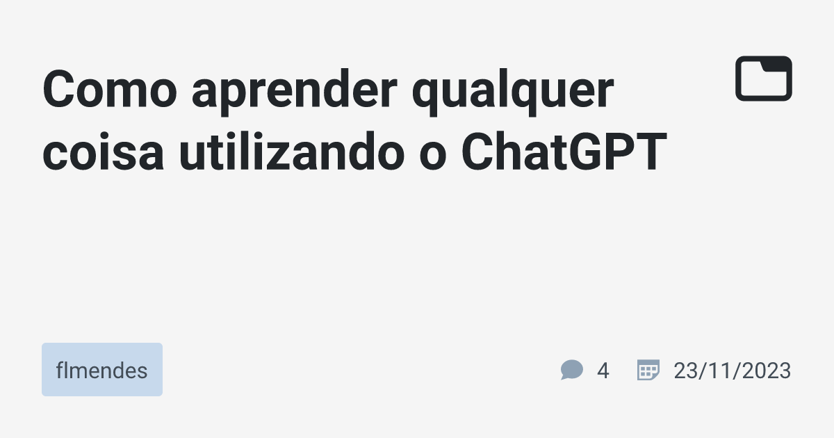 Como aprender qualquer coisa utilizando o ChatGPT · flmendes · TabNews