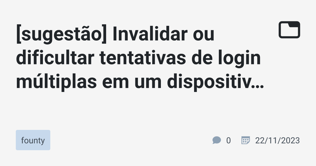 [sugestão] Invalidar ou dificultar tentativas de login múltiplas em um ...