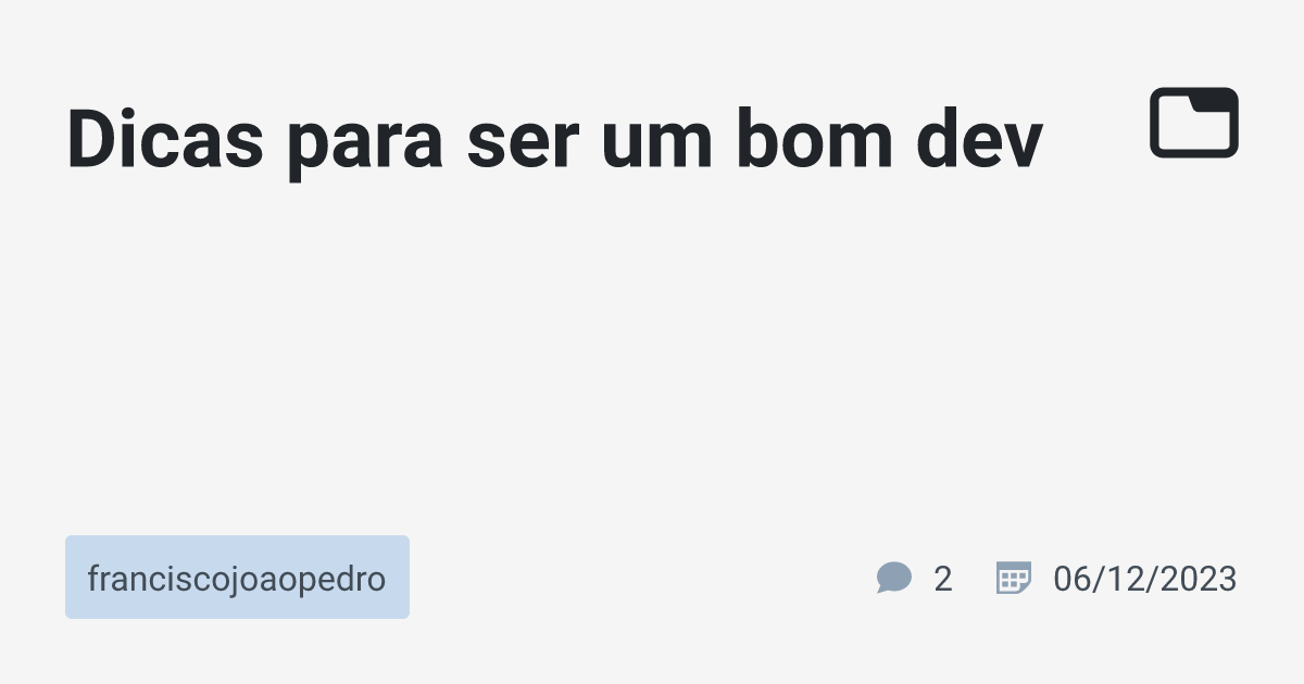 Dicas para ser um bom dev · franciscojoaopedro · TabNews